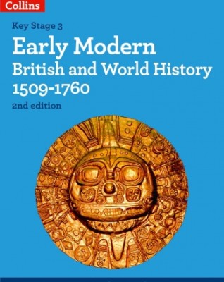EARLY MODERN BRITISH AND WORLD HISTORY 1509-1760 (KNOWING HISTORY)