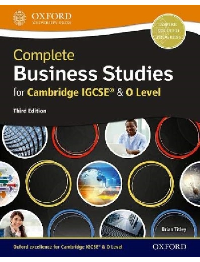 COMPLETE BUSINESS STUDIES FOR CAMBRIDGE IGCSE AND O LEVEL (THIRD EDITION) (ISBN: 9780198425267 ...