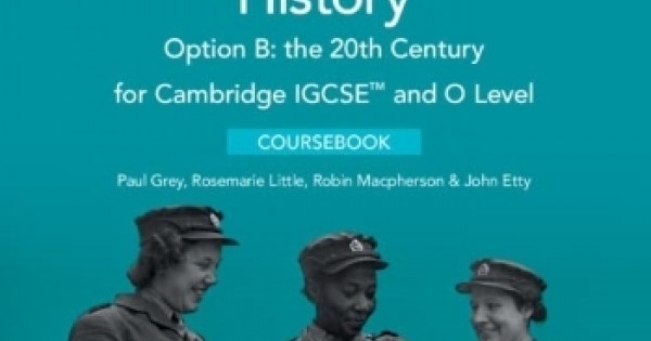 CAMBRIDGE IGCSE AND O LEVEL HISTORY COURSEBOOK OPTION B: THE 20TH ...