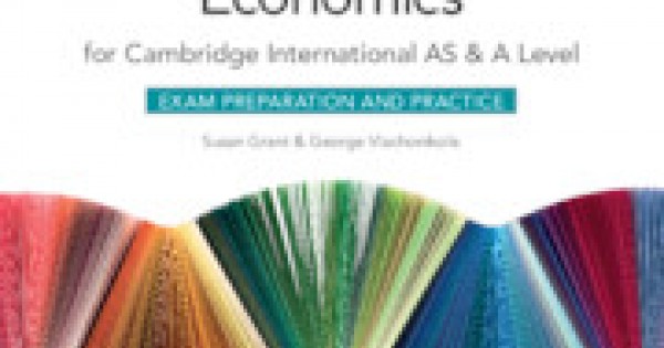 NEW CAMBRIDGE INTERNATIONAL AS & A LEVEL ECONOMICS EXAM PREPARATION AND ...