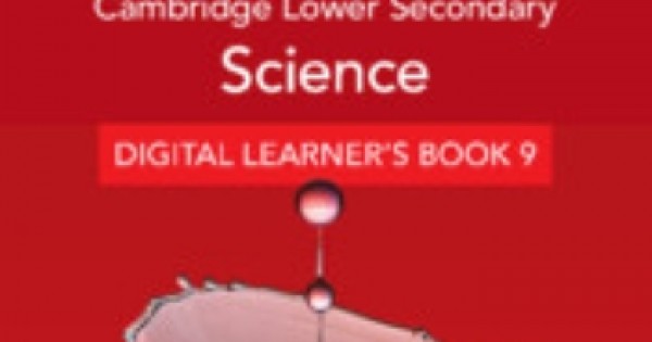 CAMBRIDGE LOWER SECONDARY SCIENCE DIGITAL LEARNER’S BOOK STAGE 9 (1 YEAR)