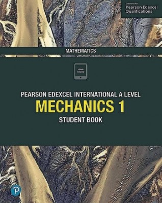EDEXCEL INTERNATIONAL A LEVEL MATHEMATICS MECHANICS 1 STUDENT BOOK + ACTIVEBOOK
