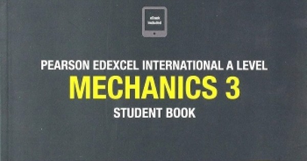 EDEXCEL INTERNATIONAL A LEVEL MATHEMATICS MECHANICS 3 STUDENT BOOK ...