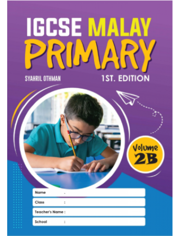 IGCSE MALAY PRIMARY, FIRST EDITION VOLUME 2B