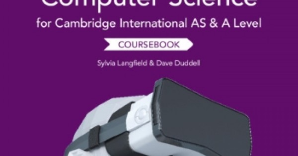 CAMBRIDGE INTERNATIONAL AS AND A LEVEL COMPUTER SCIENCE COURSEBOOK ...