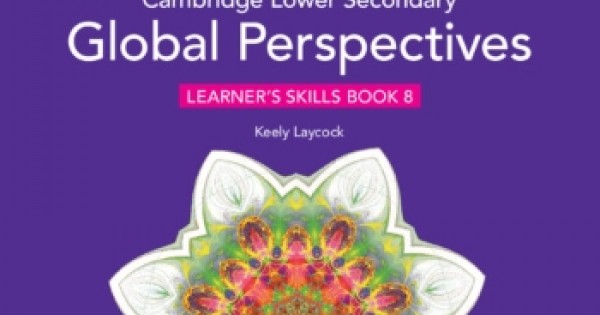 CAMBRIDGE LOWER SECONDARY GLOBAL PERSPECTIVES STAGE 8 LEARNER'S SKILLS ...
