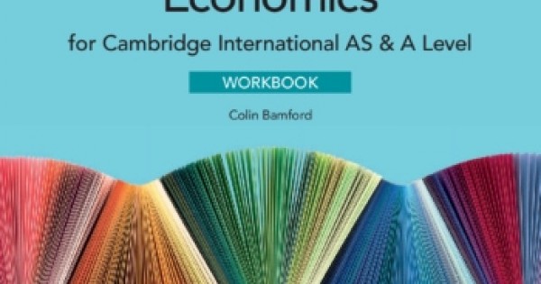 CAMBRIDGE INTERNATIONAL AS & A LEVEL ECONOMICS WORKBOOK WITH DIGITAL ...