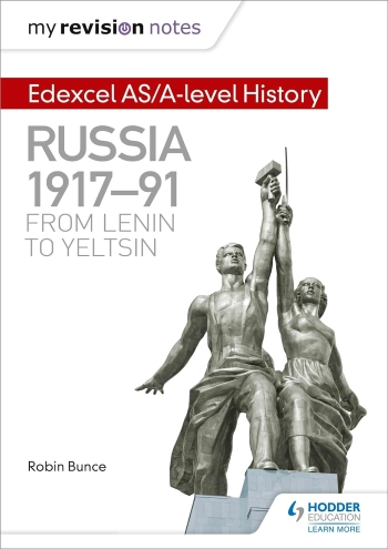 MY REVISION NOTES: EDEXCEL AS/A LEVEL HISTORY: RUSSIA 1917 91: FROM ...